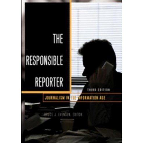 The Responsible Reporter: Journalism in the Information Age Paperback ...