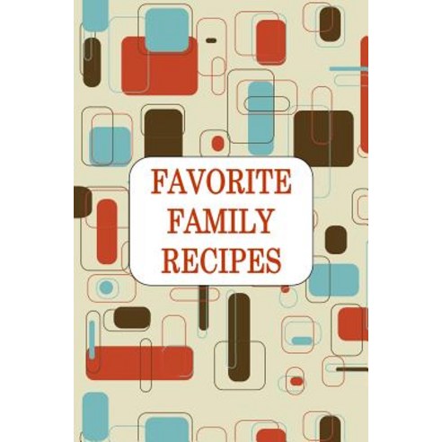 Favorite Family Recipes: Blank Cookbook Paperback, Createspace ...