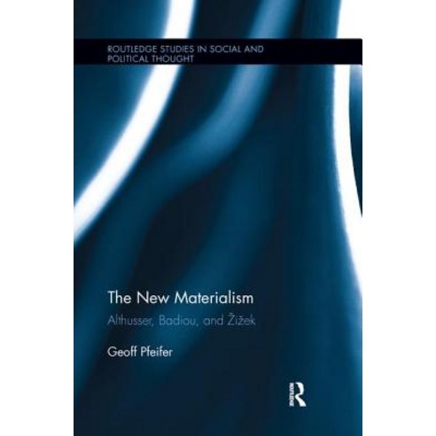 The New Materialism: Althusser Badiou and Zizek Paperback, Routledge ...