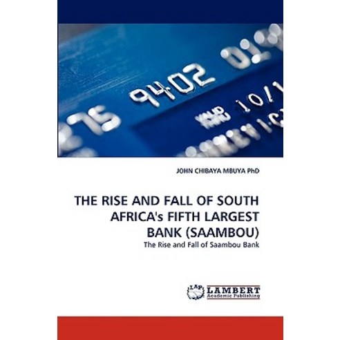The Rise and Fall of South Africa''s Fifth Largest Bank (Saambou ...