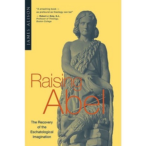 Raising Abel: The Recovery of the Eschatological Imagination Paperback ...