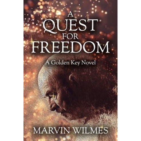A Quest for Freedom: A Golden Key Novel Paperback, Createspace ...