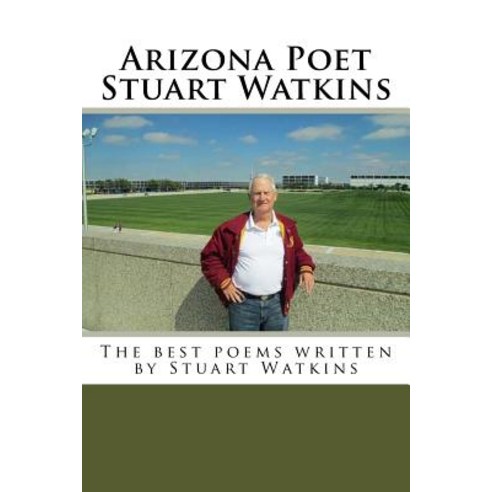 Arizona Poet Stuart Watkins: Some of the Best Poems Ever Written by ...