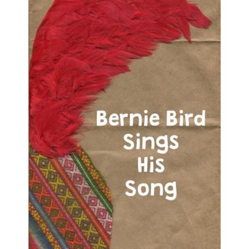 Bernie Bird Sings His Song: Bernie Bird Paperback, Createspace ...
