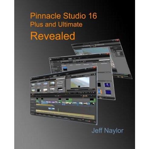 Pinnacle Studio 16 Plus and Ultimate Revealed Paperback, Dtvpro Publishing - 가격