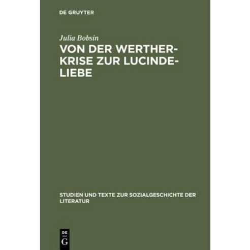 Von Der Werther-Krise Zur Lucinde-Liebe: Studien Zur Liebessemantik in ...
