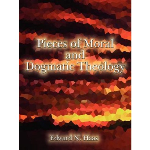 Pieces of Moral & Dogmatic Theology Paperback, Authorhouse - 가격 변동 추적 ...