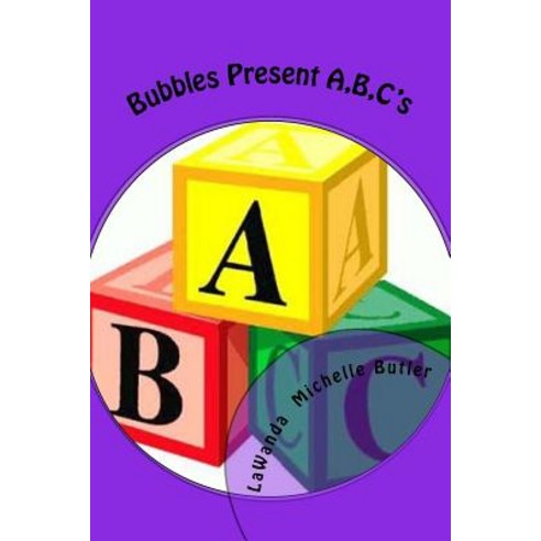 Bubbles Present A B C''s Paperback, Createspace Independent Publishing ...