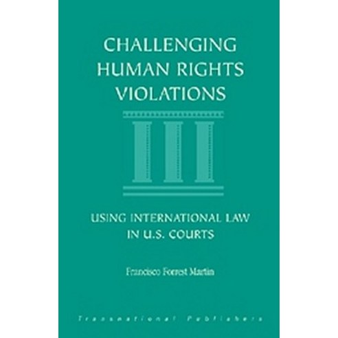 Challenging Human Rights Violations: Using International Law in U.S ...