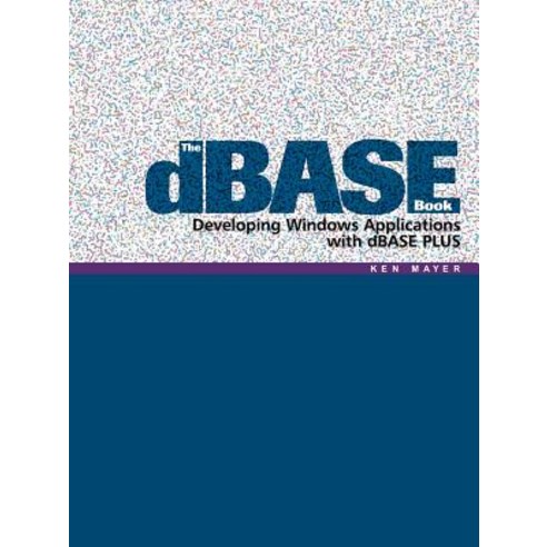 The dBASE Book: Developing Windows Applications with dBASE Plus Paperback, Auth