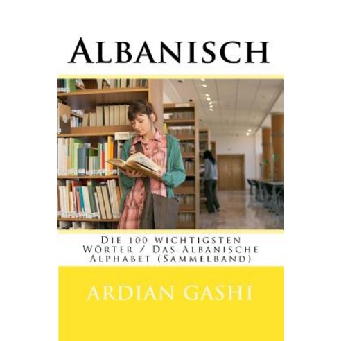 Albanisch: Die 100 Wichtigsten Worter / Das Albanische Alphabet ...
