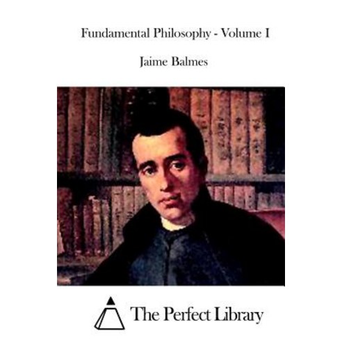 Fundamental Philosophy - Volume I Paperback, Createspace Independent ...