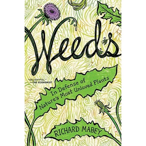 Weeds: In Defense of Nature''s Most Unloved Plants Hardcover, Ecco ...