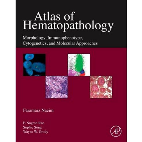 Atlas of Hematopathology: Morphology Immunophenotype Cytogenetics and ...