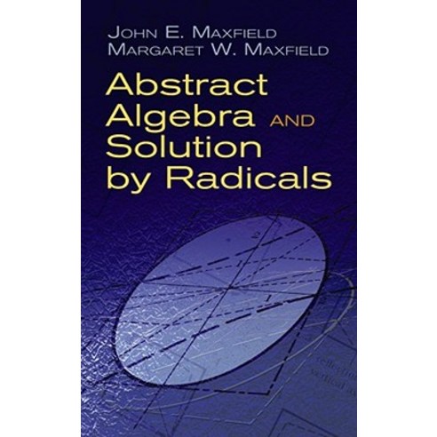 Abstract Algebra and Solution by Radicals Paperback, Dover Publications ...