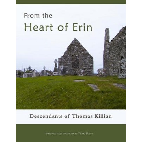 From the Heart of Erin: Descendants of Thomas Killian Paperback ...