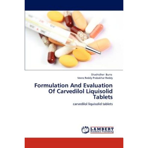 Formulation and Evaluation of Carvedilol Liquisolid Tablets Paperback, LAP Lamb