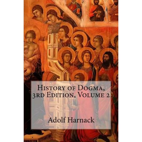 History of Dogma 3rd Edition Volume 2 Paperback, Createspace ...