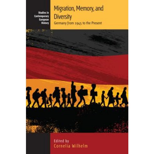 Migration Memory and Diversity: Germany from 1945 to the Present ...