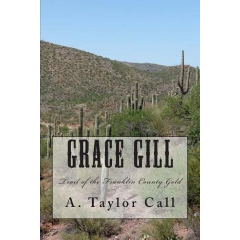 Grace Gill: Trail of the Franklin County Gold Paperback, Createspace ...