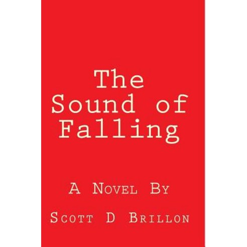 The Sound of Falling Paperback, Createspace Independent Publishing ...