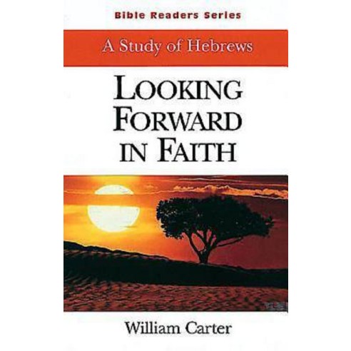 Looking Forward in Faith Student: A Study of Hebrews Paperback ...