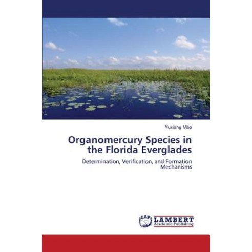 Organomercury Species in the Florida Everglades Paperback, LAP Lambert Academic