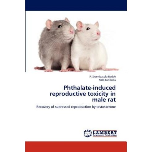 Phthalate-Induced Reproductive Toxicity in Male Rat Paperback, LAP ...