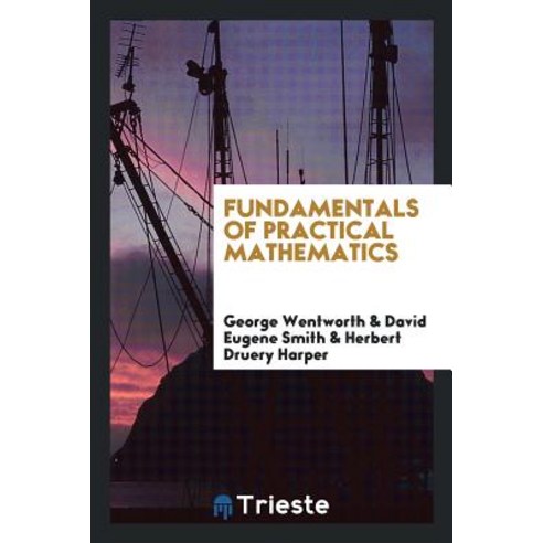 Fundamentals of Practical Mathematics Paperback, Trieste Publishing ...