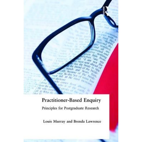 Practitioner-Based Enquiry: Principles and Practices for Post Graduate ...