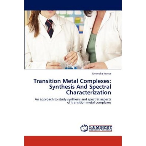 Transition Metal Complexes: Synthesis and Spectral Characterization Paperback,