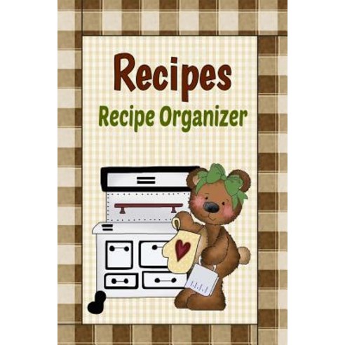Recipes Recipe Organizer: Primitive Country Blank Recipe Book to Write ...