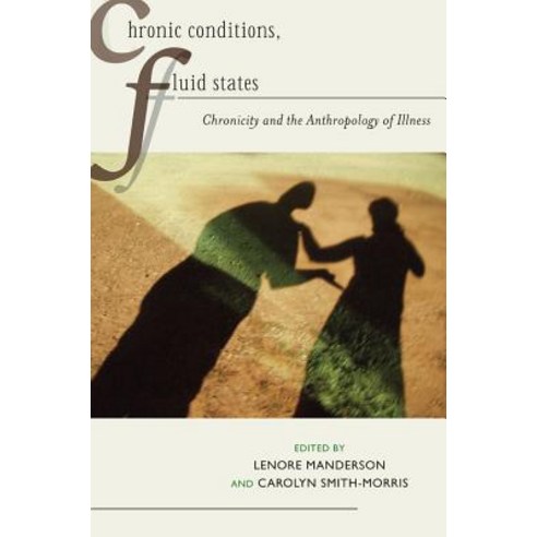 Chronic Conditions Fluid States: Chronicity and the Anthropology of ...