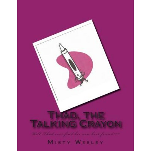Thad the Talking Crayon Paperback, Createspace Independent Publishing ...