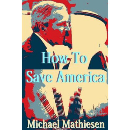 How to Save America: Protect Preserve Your Assets and Your Freedom ...