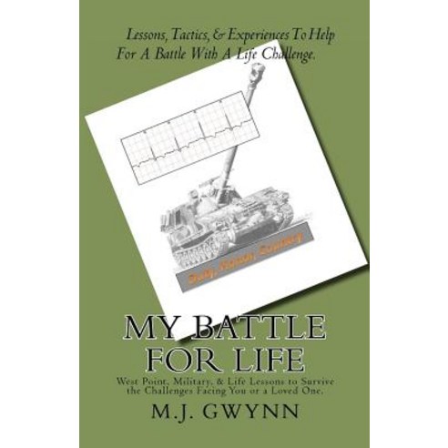 My Battle for Life: Military Lessons to Survive Your Life Challenges ...