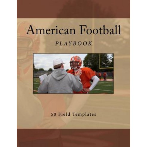 American Football Playbook: 50 Field Templates Paperback, Createspace ...