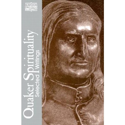 Quaker Spirituality: Selected Writings Paperback, Paulist Press - 가격 변동 ...
