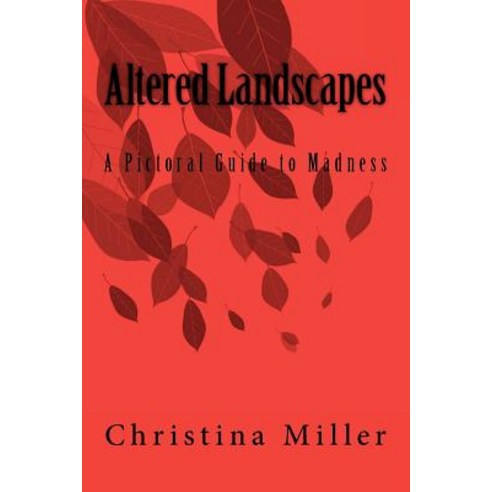 Altered Landscapes: A Pictoral Guide to Madness Paperback, Createspace ...
