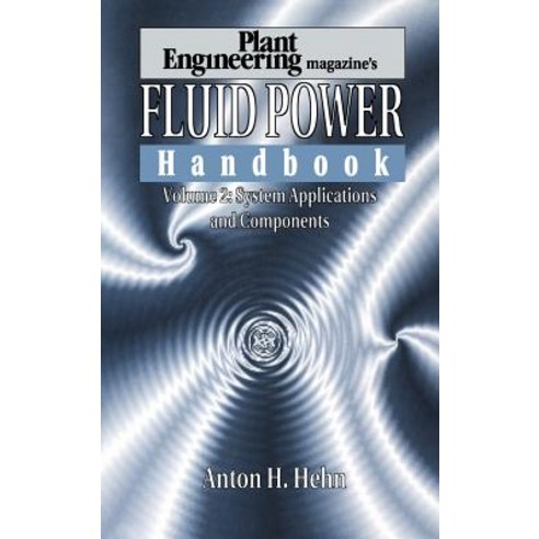 Plant Engineering''s Fluid Power Handbook Volume 2: System Applications ...