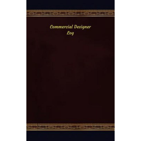 Commercial Designer Log: Logbook Journal - 102 Pages 5 X 8 Inches ...