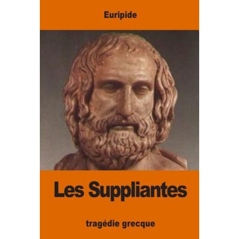 Les Suppliantes Paperback, Createspace Independent Publishing Platform ...