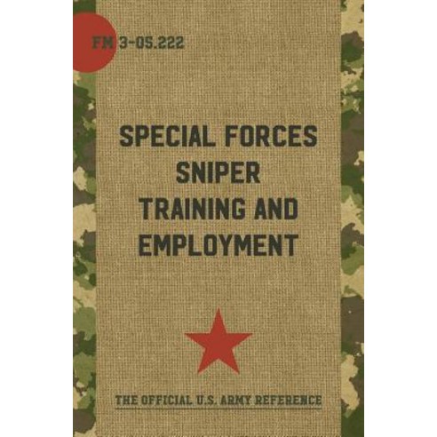 FM 3-05.222 Special Forces Sniper Training and Employment: April 2003 ...