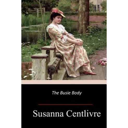 The Busie Body Paperback, Createspace Independent Publishing Platform ...