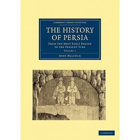 The History of Persia:From the Most Early Period to the Present Time ...