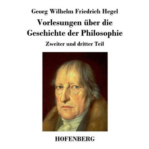 Vorlesungen Uber Die Geschichte Der Philosophie Paperback, Hofenberg ...