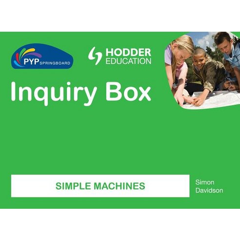 Pyp Springboard Inquiry Box: Simple Machines Hardcover, Hodder ...