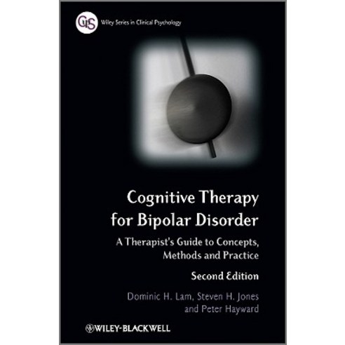 Cognitive Therapy for Bipolar Disorder: A Therapist''s Guide to ...