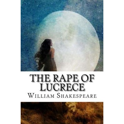 The Rape of Lucrece Paperback, Createspace Independent Publishing ...