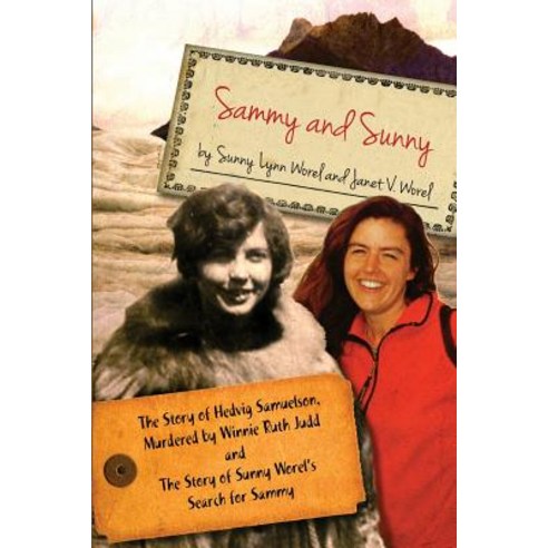 Sammy and Sunny: The Story of Hedvig Samuelson Murdered by Winnie Ruth ...